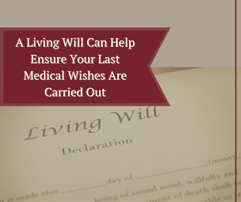 A Living Will Can Help Ensure Your Last Medical Wishes Are Carried Out ...