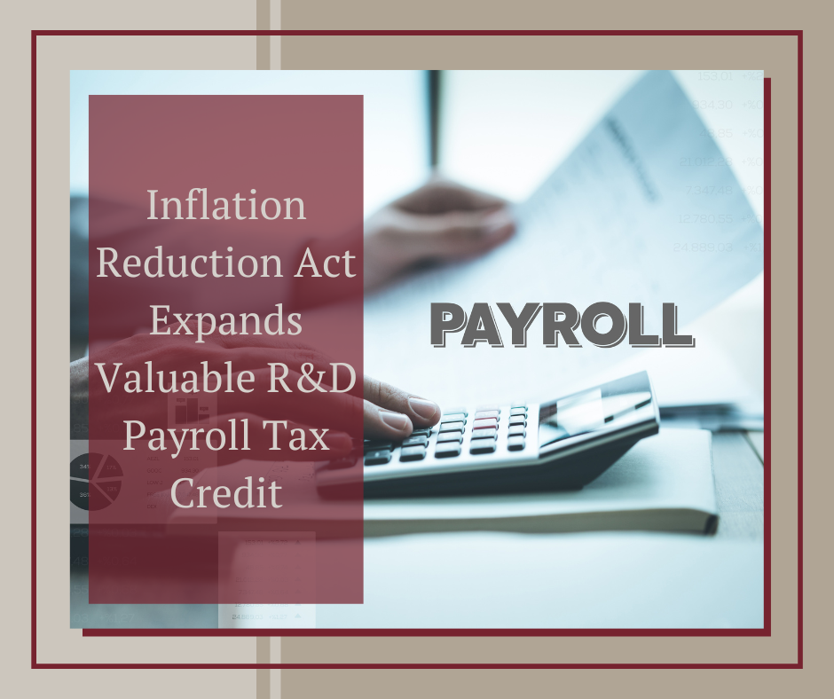 Inflation Reduction Act Expands Valuable R&D Payroll Tax Credit - News ...