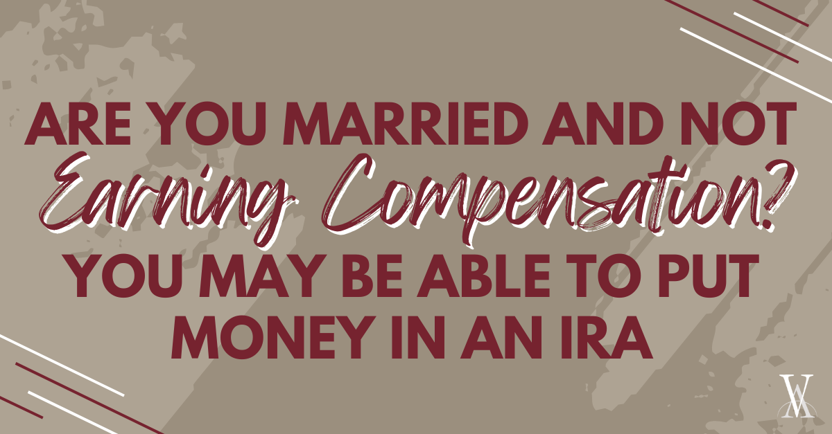 Are You Married and Not Earning Compensation? You May Be Able to Put ...
