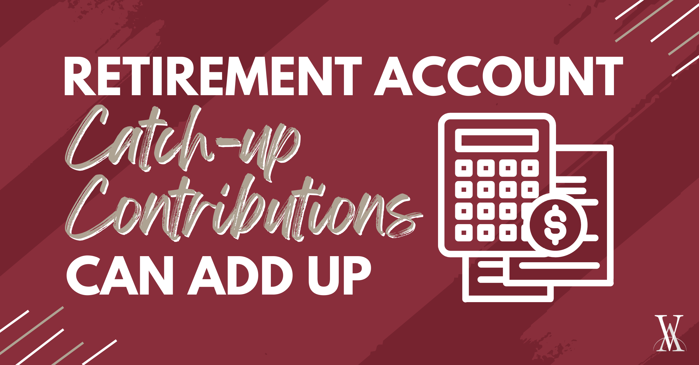 Retirement Account Catch-up Contributions Can Add Up - News Post ...